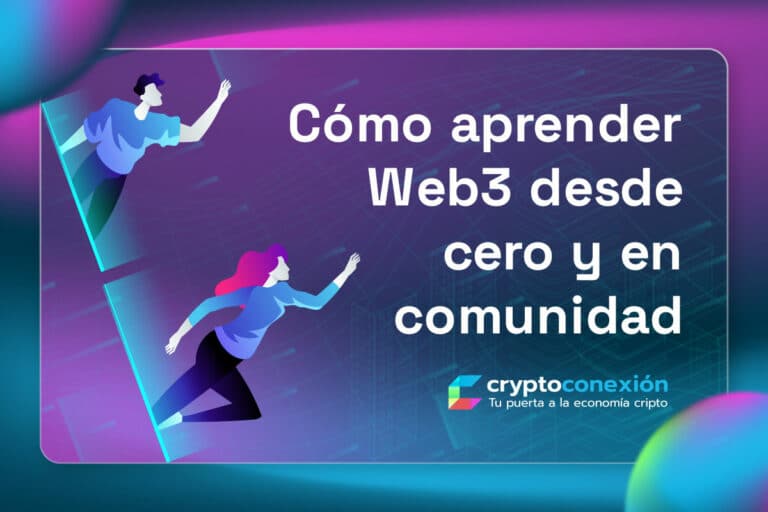 Cómo aprender Web3 desde cero y en comunidad • CryptoConexión