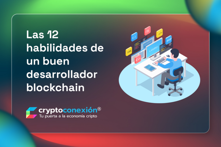 Las 12 habilidades de un buen desarrollador blockchain • CryptoConexión