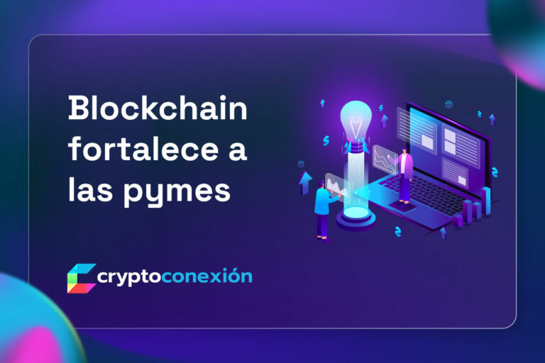 Blockchain fortalece a las pymes • CryptoConexión
