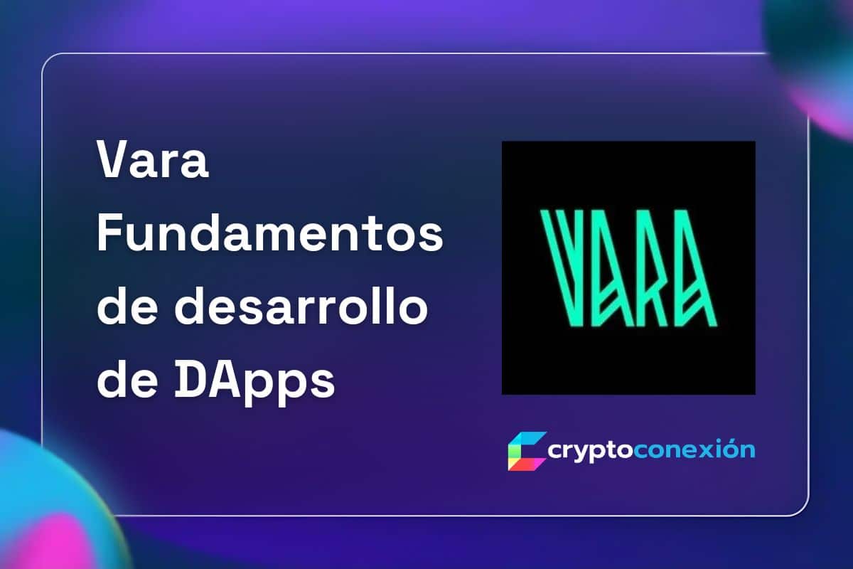 Vara Fundamentos de desarrollo de DApps • CryptoConexión