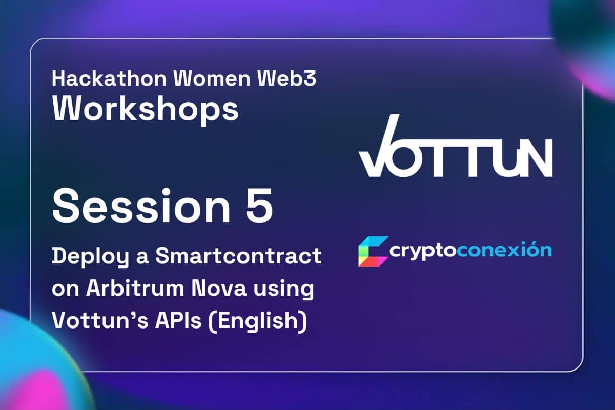 Workshop: Deploy a Smartcontract on Arbitrum Nova using Vottun's APIs (English) • CryptoConexión