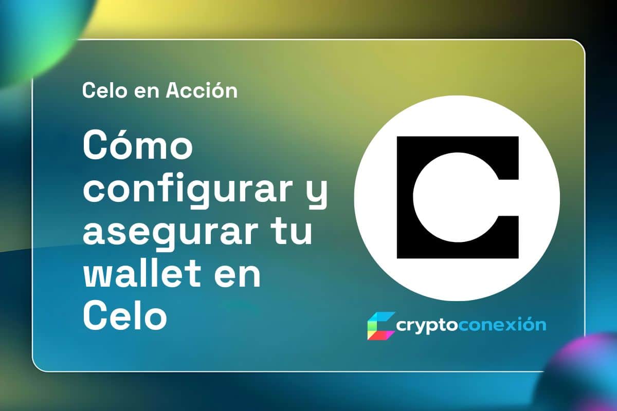 Cómo configurar y asegurar tu wallet en Celo • CryptoConexión